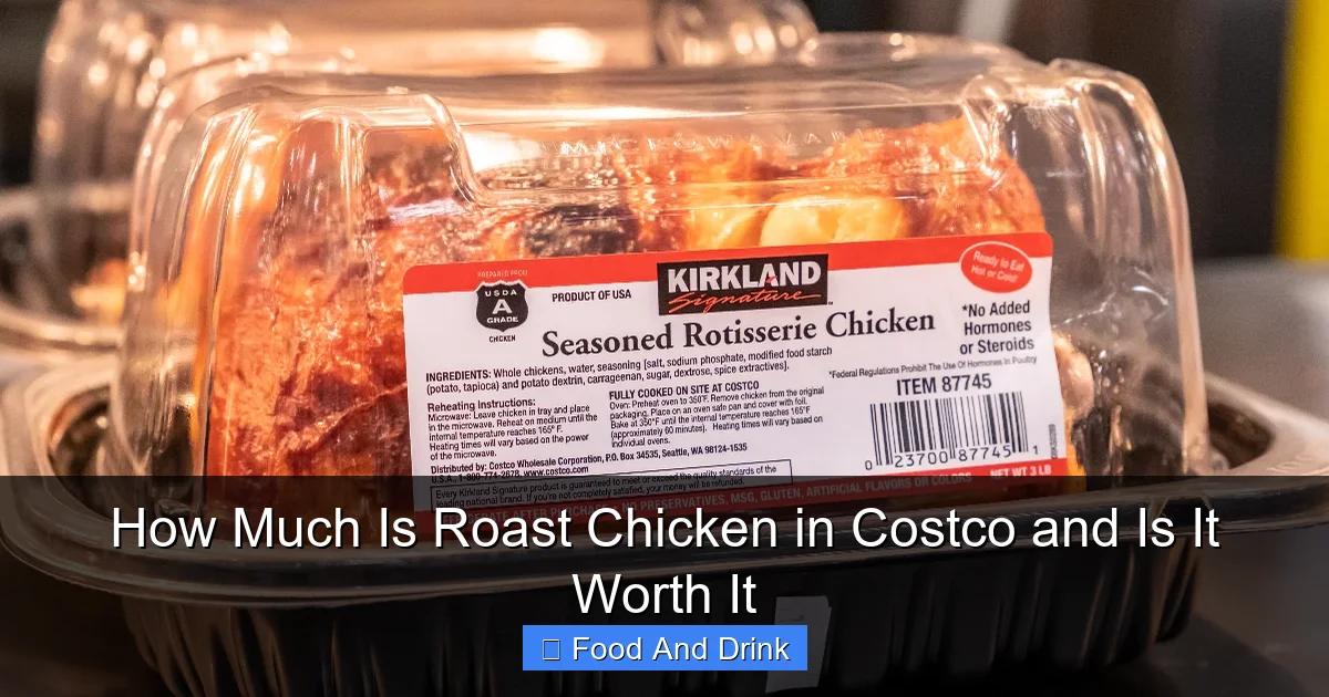 How Much Is Roast Chicken in Costco and Is It Worth It | Luna's Kitchen ...