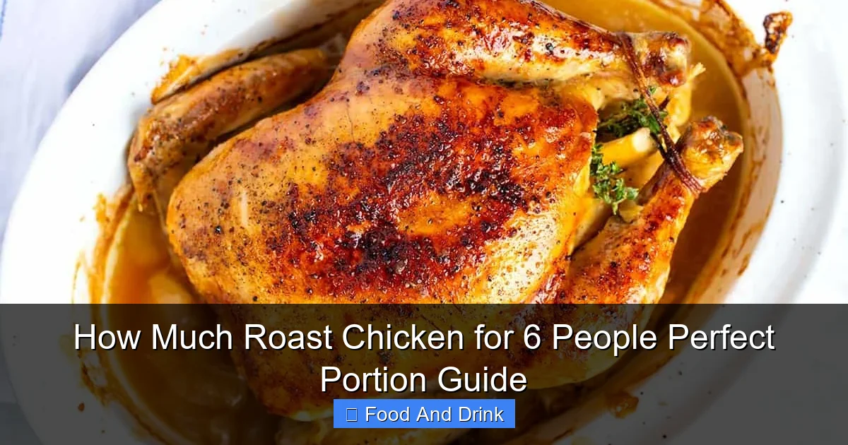 How Much Roast Chicken for 6 People Perfect Portion Guide | Luna's ...