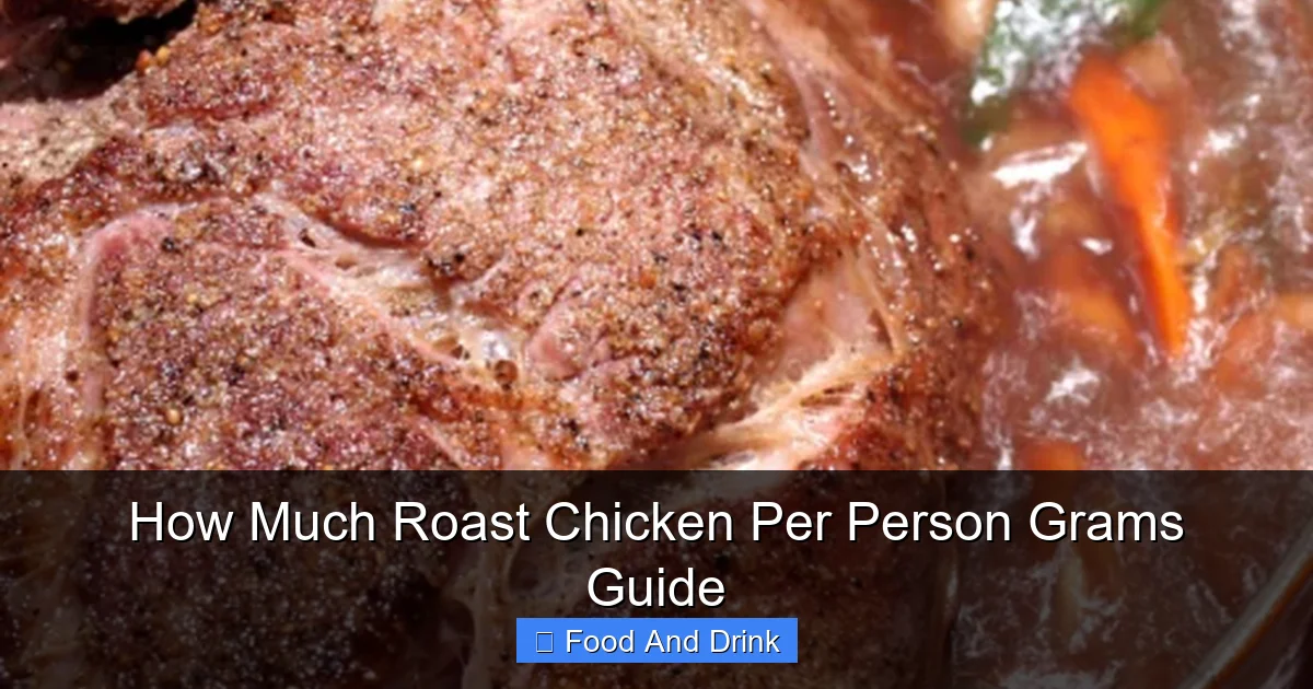 How Much Roast Chicken Per Person Grams Guide | Luna's Kitchen Tips
